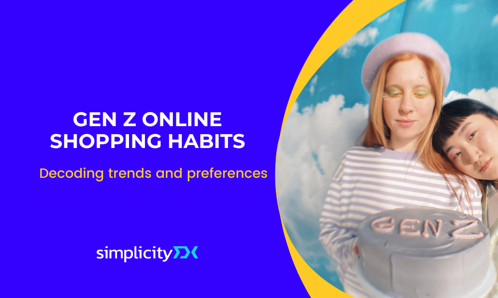 Gen Z Shopping Trends in Social Commerce | SimplicityDX